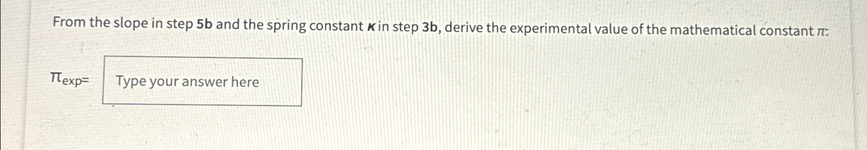 From the slope in step 5b ﻿and the spring constant κ | Chegg.com