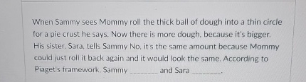 Solved When Sammy sees Mommy roll the thick ball of dough | Chegg.com