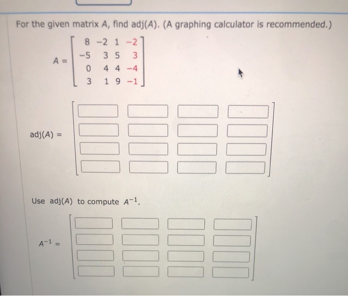 Solved For the given matrix A, find adj(A) (A graphing | Chegg.com