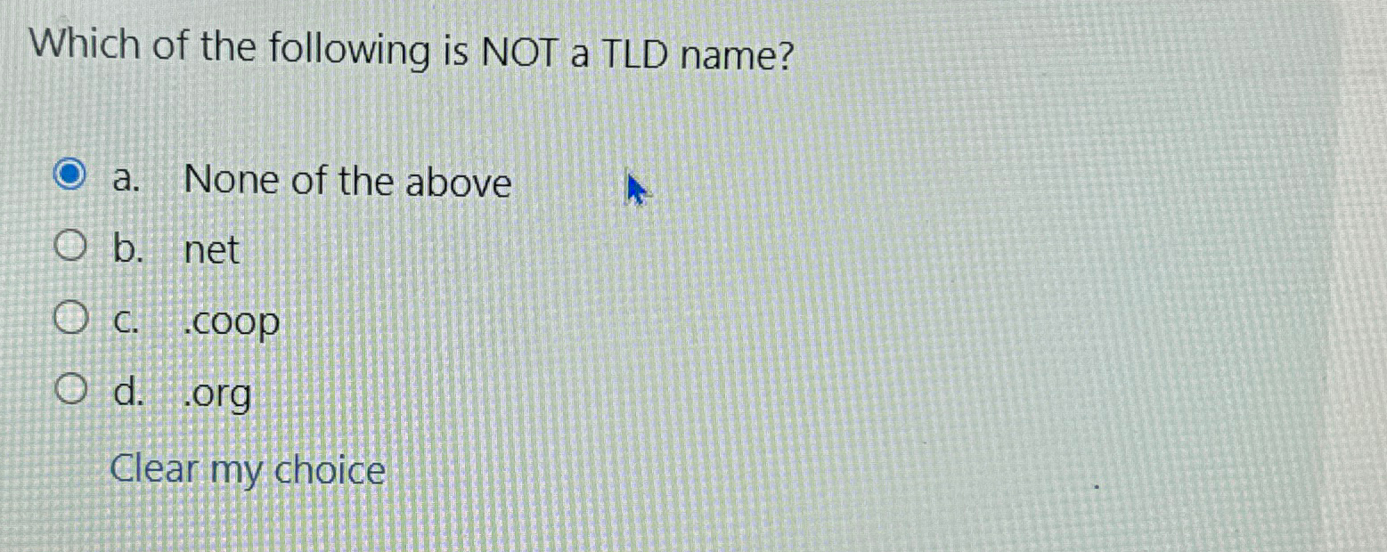 Which of the following is NOT a TLD name?a. ﻿None of | Chegg.com
