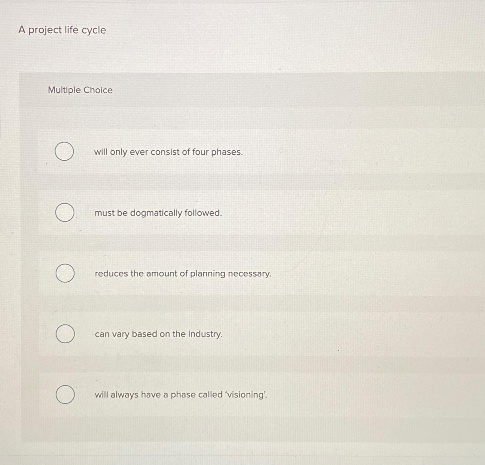 Solved A project life cycleMultiple Choicewill only ever | Chegg.com