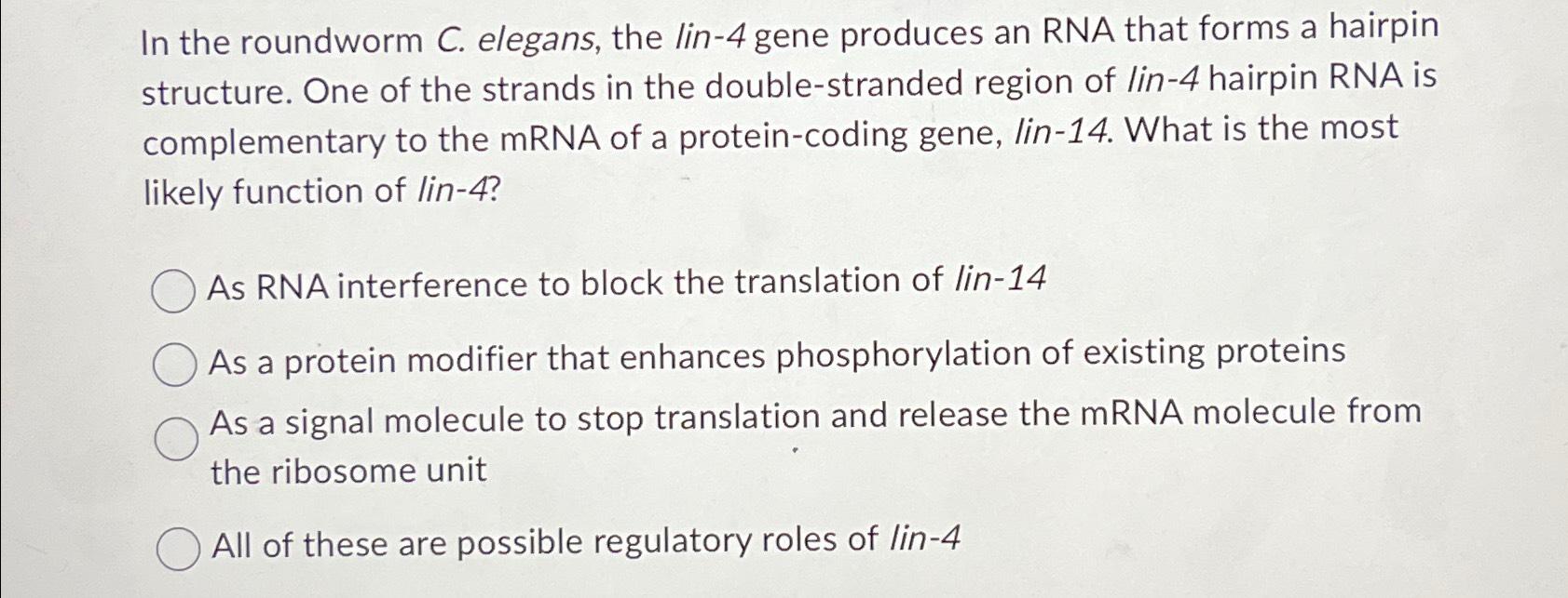 Solved In the roundworm C. ﻿elegans, the lin- 4 ﻿gene | Chegg.com