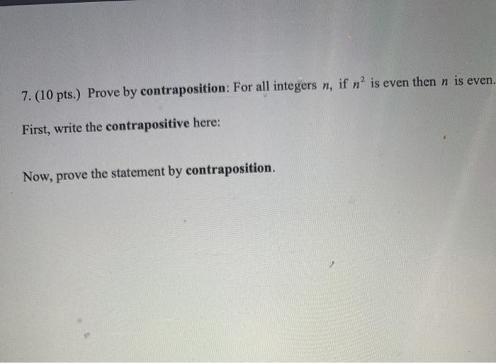 Solved 7. (10 pts.) Prove by contraposition: For all | Chegg.com
