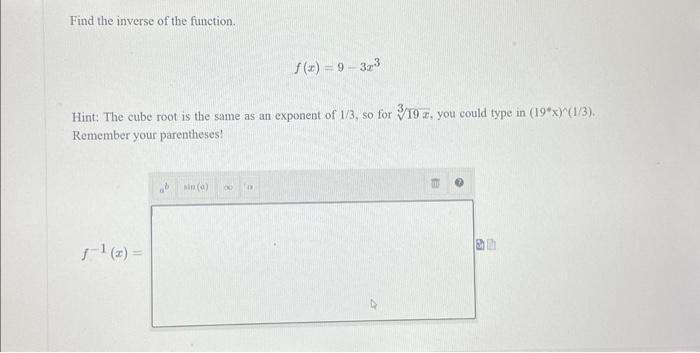 Solved Find the inverse of the function. f(x)=9−3x3 Hint: | Chegg.com