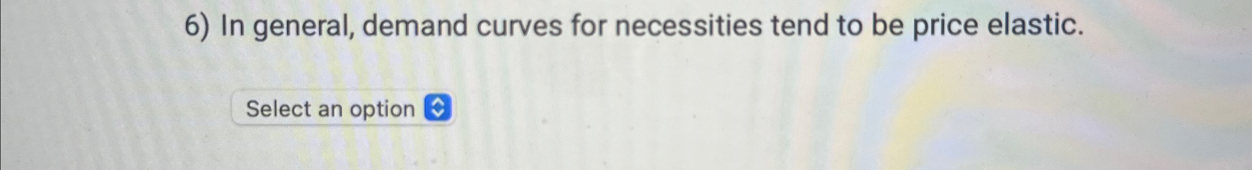 Solved In general, demand curves for necessities tend to be | Chegg.com