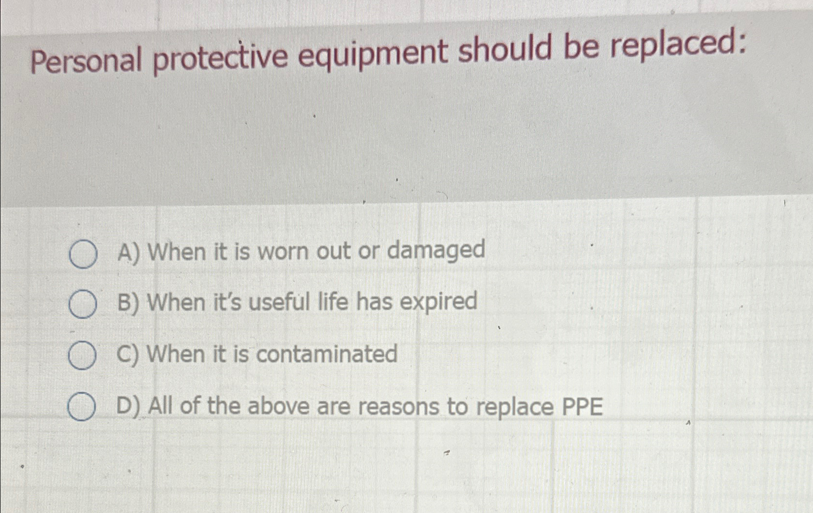 Solved Personal protective equipment should be replaced:A) | Chegg.com