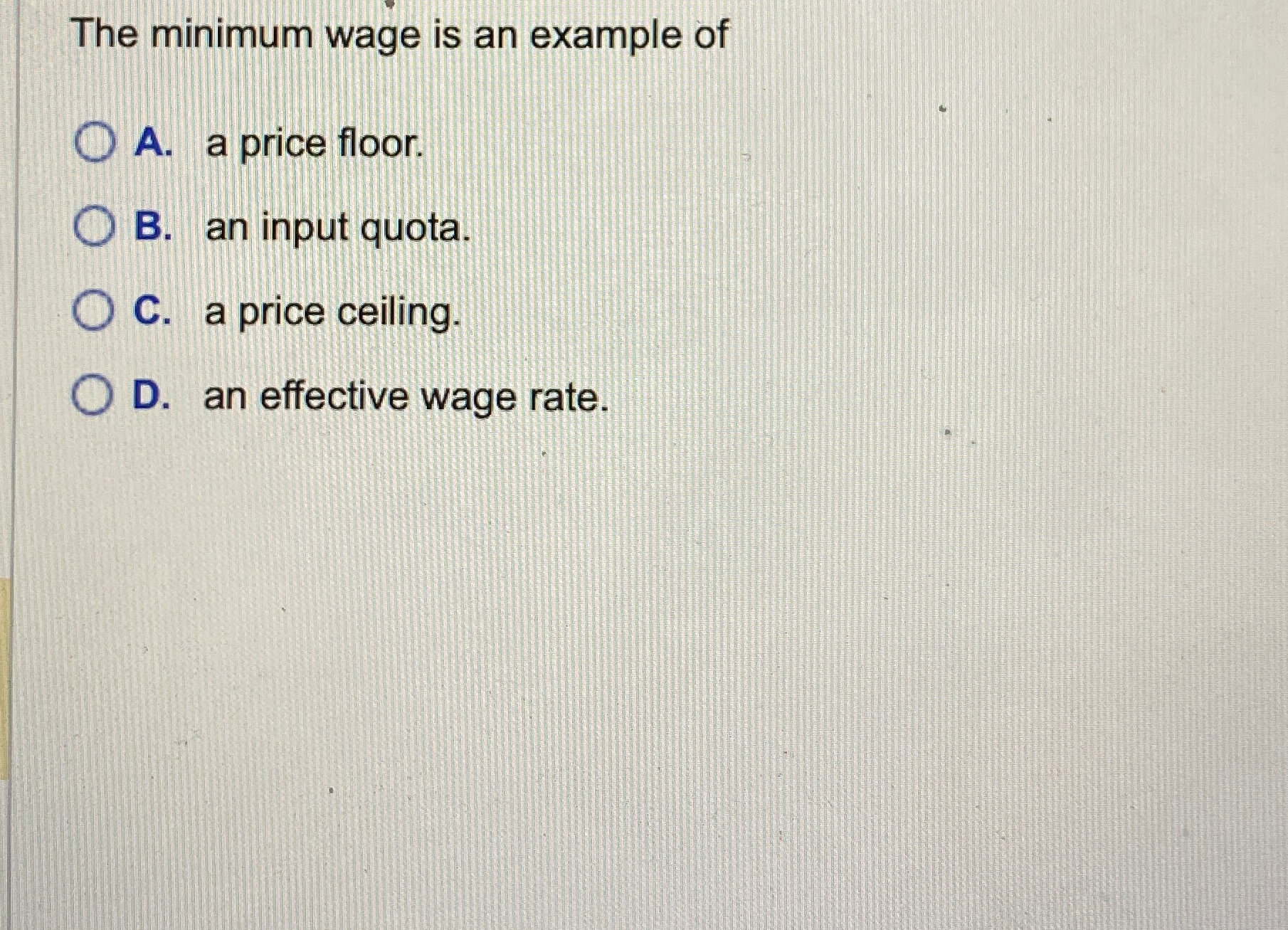 Solved The minimum wage is an example ofA. ﻿a price floor.B. | Chegg.com