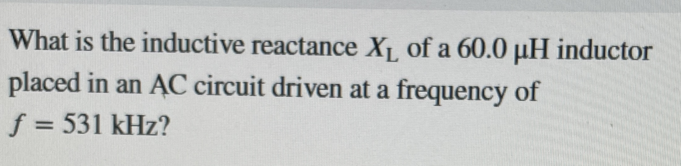 Solved What Is The Inductive Reactance Xl ﻿of A 60 0μh