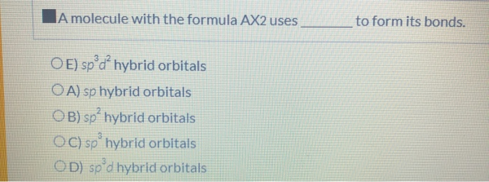 Solved A molecule with the formula AX2 uses to form its | Chegg.com