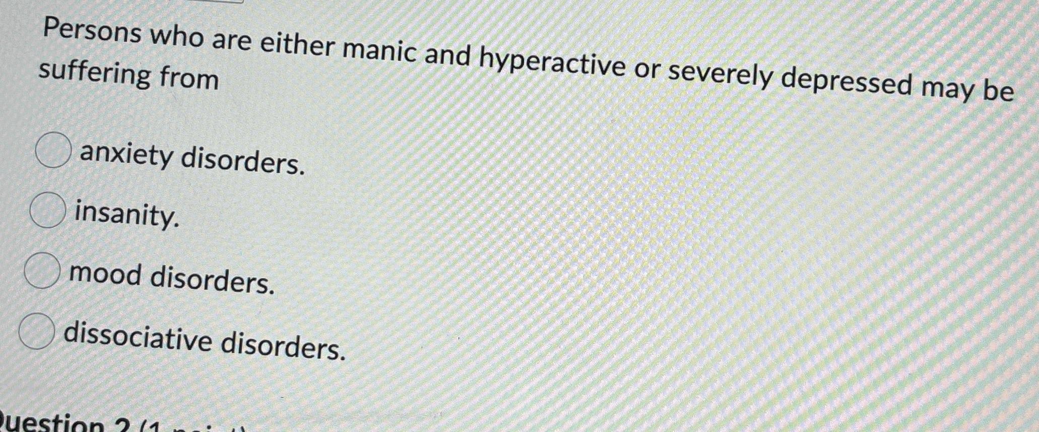 Solved Persons who are either manic and hyperactive or | Chegg.com