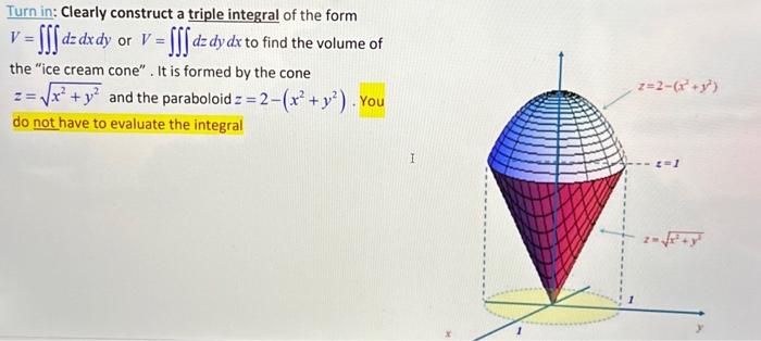 Solved Turn in: Clearly construct a triple integral of the | Chegg.com