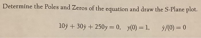 Solved Determine the Poles and Zeros of the equation and | Chegg.com
