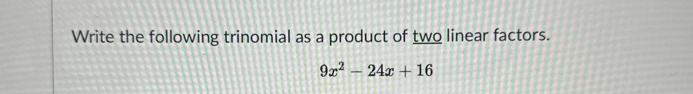 Solved Write the following trinomial as a product of two | Chegg.com