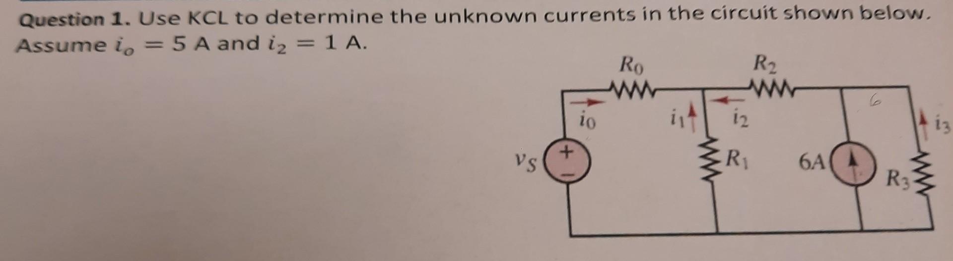 Solved Question 1. Use KCL to determine the unknown currents | Chegg.com