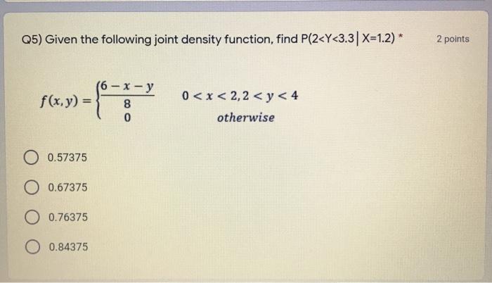 Solved Q5) Given the following joint density function, find | Chegg.com