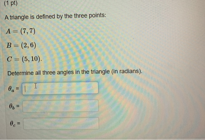 Solved (1 pt) A triangle is defined by the three points: A = | Chegg.com
