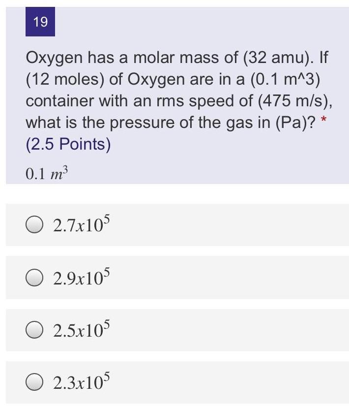 Solved 19 Oxygen has a molar mass of (32 amu). If (12 moles) | Chegg.com