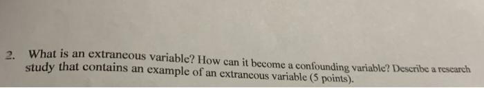 Solved 2. What is an extraneous variable? How can it become | Chegg.com