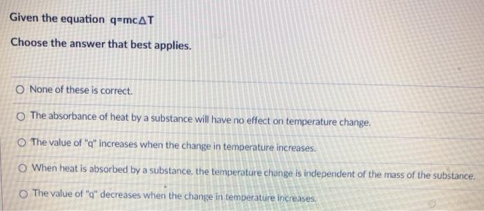 Solved Given the equation q=mcAT Choose the answer that best | Chegg.com