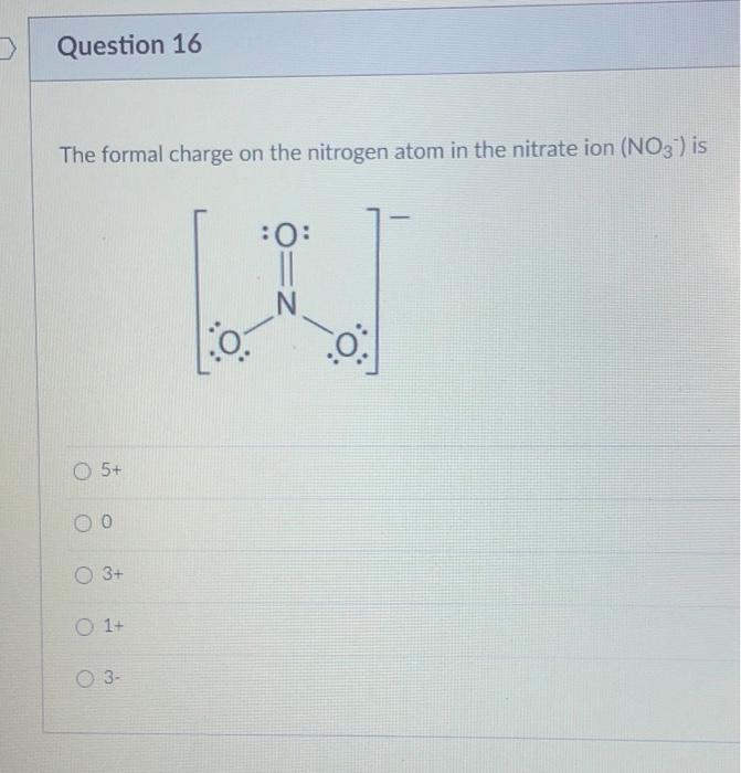 Solved Question 16 The formal charge on the nitrogen atom in | Chegg.com