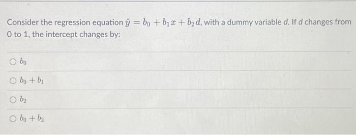 Consider the regression equation y^=b0+b1x+b2d, with | Chegg.com
