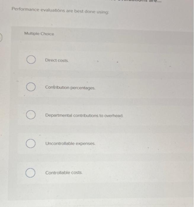 Solved Performance evaluations are best done using: Multiple | Chegg.com
