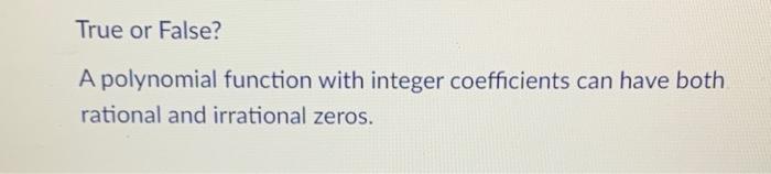 Solved True or False? A polynomial function with integer | Chegg.com
