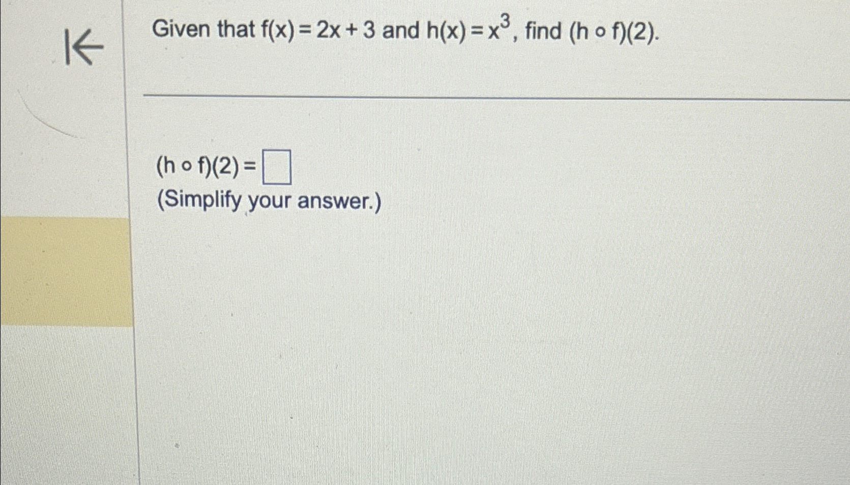 Solved Given that f(x)=2x+3 ﻿and h(x)=x3, ﻿find | Chegg.com