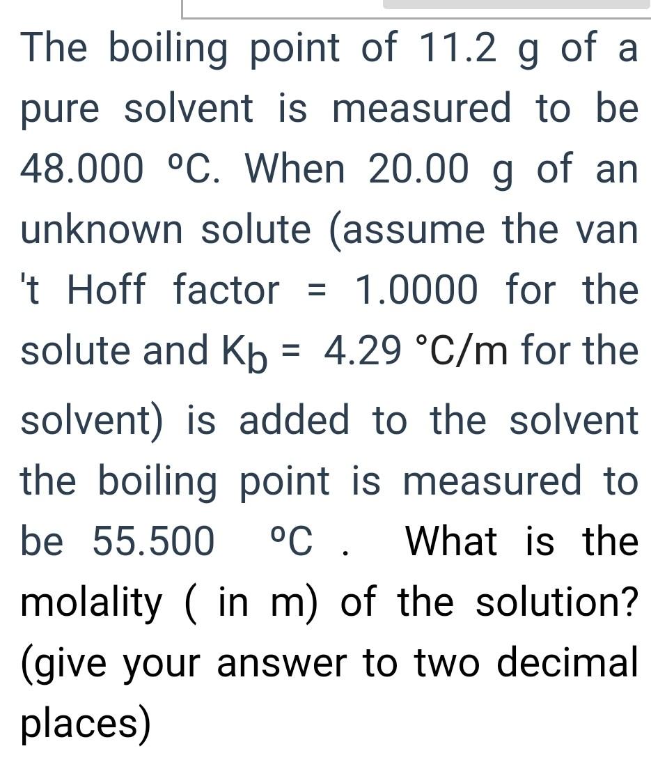 Solved The boiling point of 11.2 g of a pure solvent is | Chegg.com