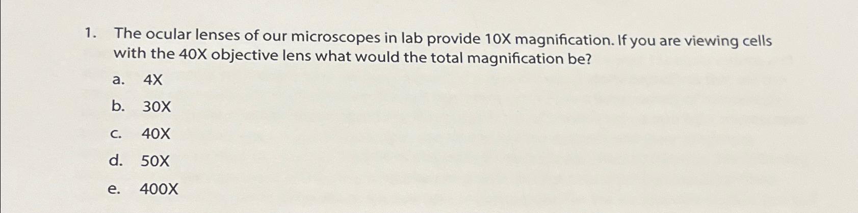 Solved The ocular lenses of our microscopes in lab provide | Chegg.com