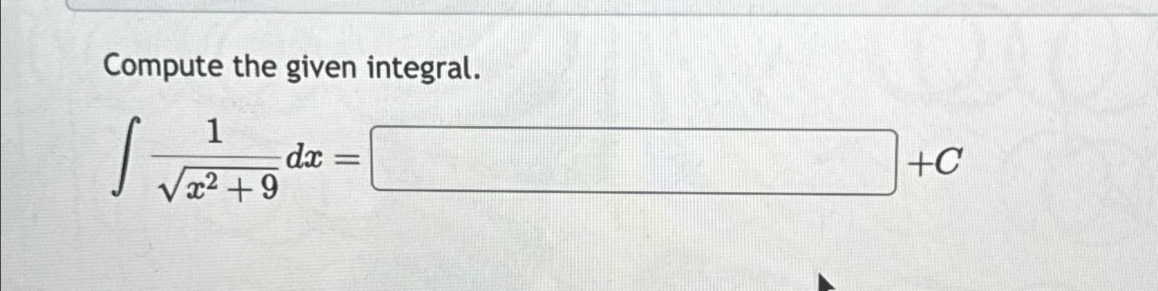 Solved Compute the given integral.∫﻿﻿1x2+92dx= | Chegg.com