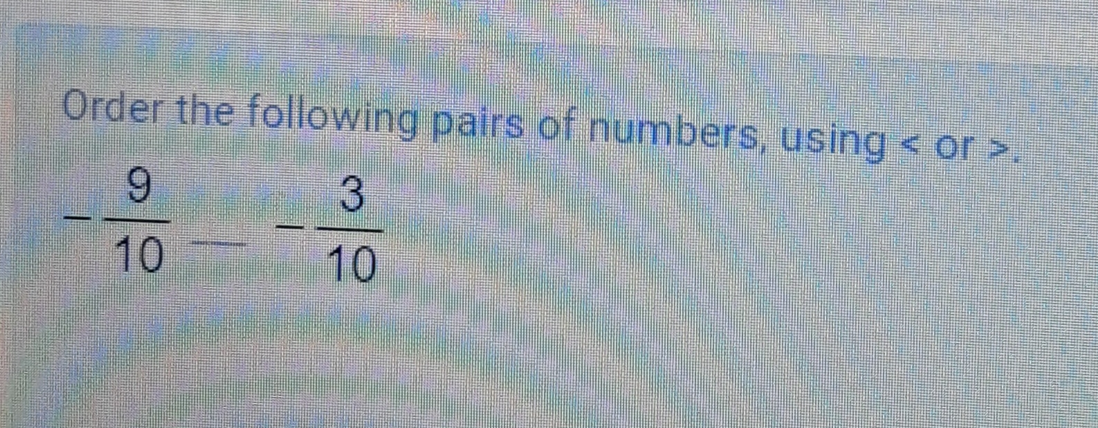 Solved Order the following pairs of numbers, using or | Chegg.com