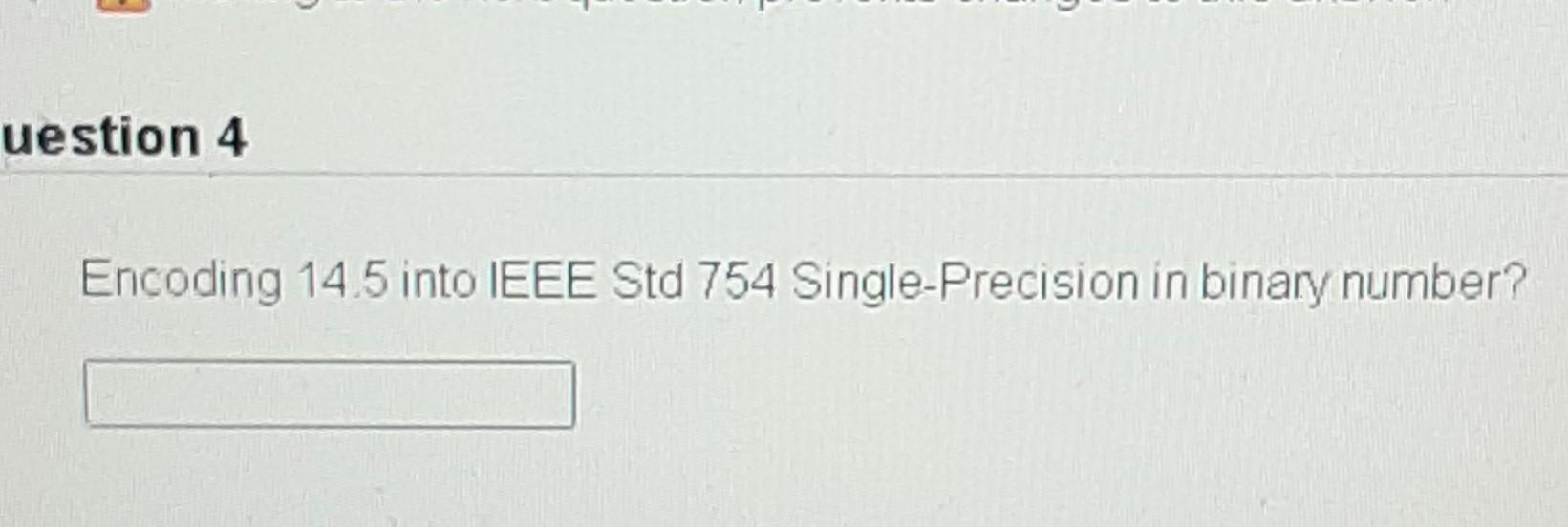 Solved uestion 4 Encoding 145 into IEEE Std 754 | Chegg.com