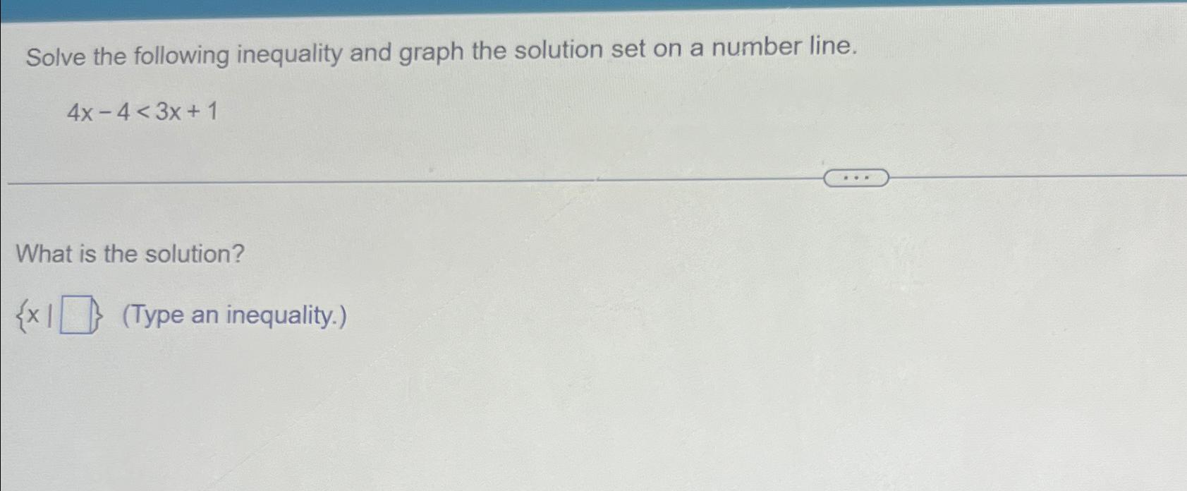 Solved Solve the following inequality and graph the solution | Chegg.com