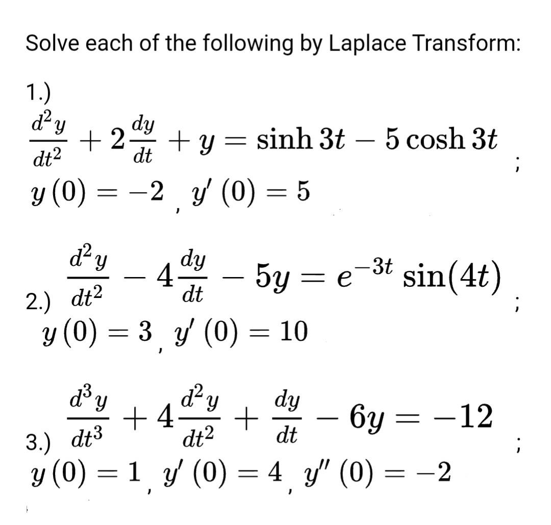 Solved Solve each of the following by Laplace Transform: 1.) | Chegg.com