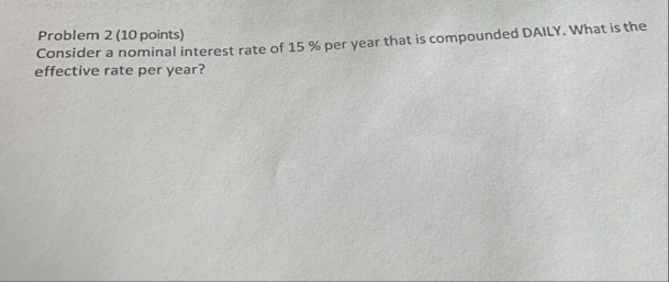 Solved Problem 2 ( 10 points) effective rate per year? | Chegg.com Solved Problem 2 ( 10 points) effective rate per year? | Chegg.com