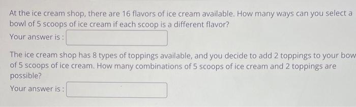 Solved At the ice cream shop, there are 16 flavors of ice | Chegg.com