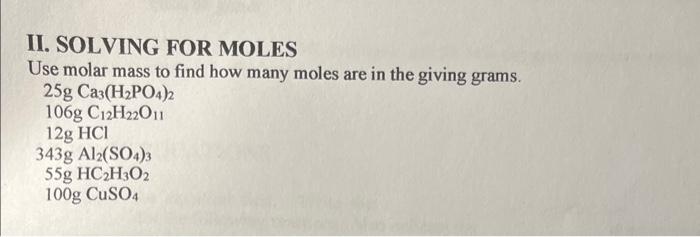 Solved II. SOLVING FOR MOLES Use molar mass to find how many | Chegg.com