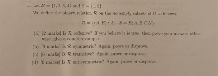 Solved 5. Let U={1,2,3,4} and S={1,2}. We define the binary | Chegg.com