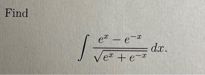 Solved Find ∫ex+e−xex−e−xdx | Chegg.com