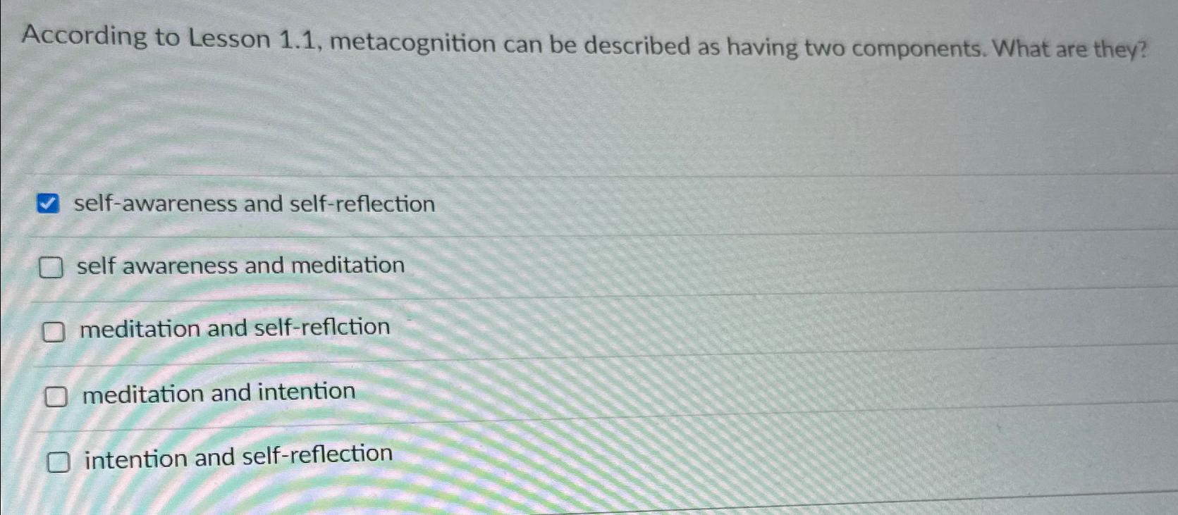 Solved According to Lesson 1.1, ﻿metacognition can be | Chegg.com