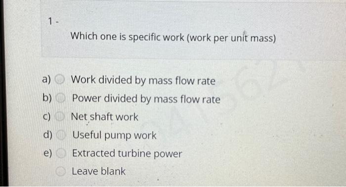 Solved Which one is specific work (work per unit mass) a) | Chegg.com