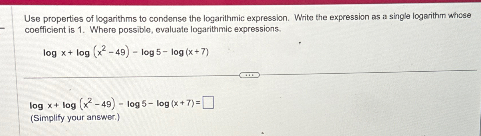 Solved Use properties of logarithms to condense the | Chegg.com