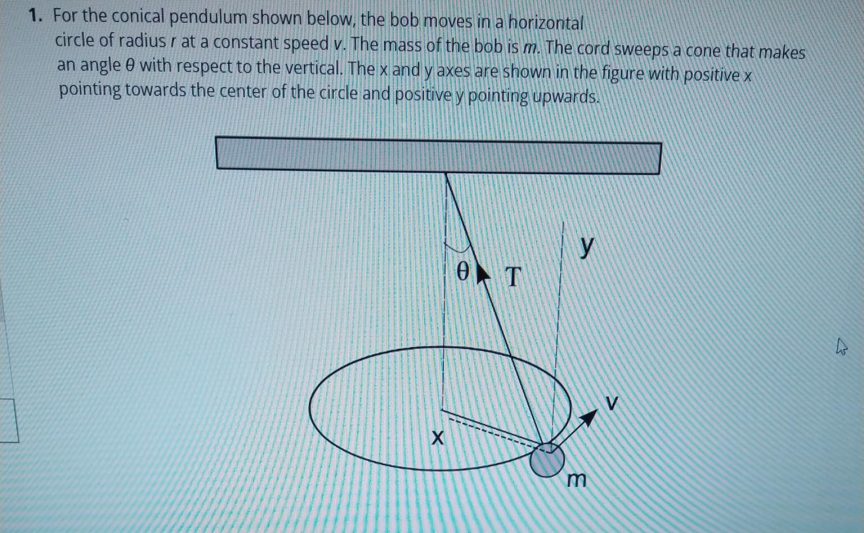 Solved 1. For the conical pendulum shown below, the bob | Chegg.com
