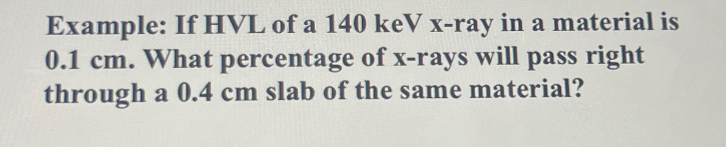 Solved Example: If HVL of a 140keVx-ray in a material is | Chegg.com