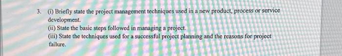 Solved 3. (i) Briefly state the project management | Chegg.com
