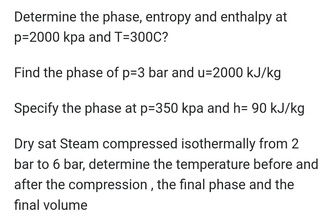 Solved Determine the phase, entropy and enthalpy at p=2000 | Chegg.com