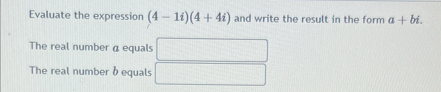 Solved Evaluate the expression (4-1i)(4+4i) ﻿and write the | Chegg.com