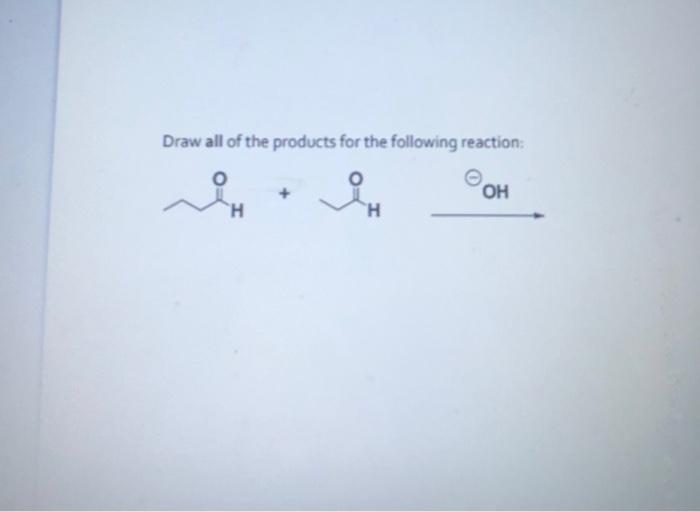 Solved Draw the products for the reactions shown below: ОН Н | Chegg.com