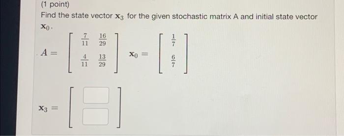 Solved Find the state vector x3 for the given stochastic | Chegg.com